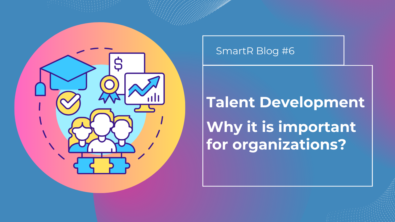 Talent Development: Why it is important for organizations?
